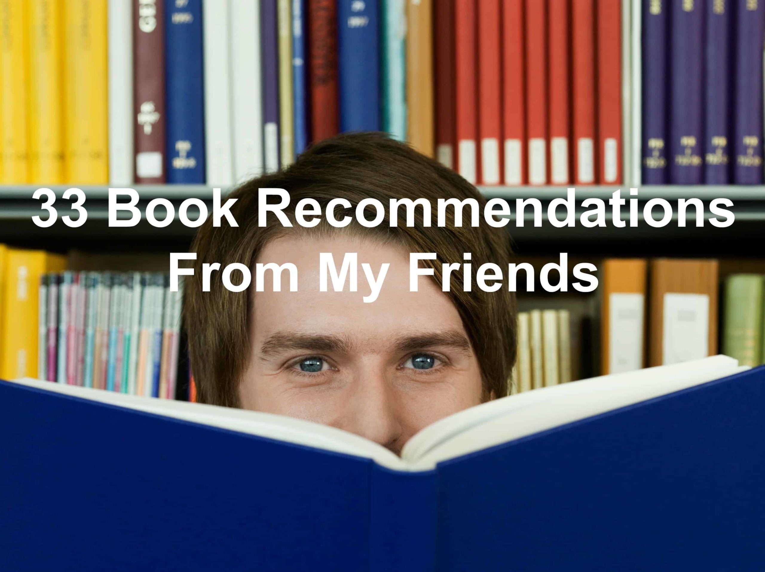 33 Book Recommendations From My Friends