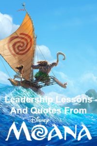 13 Leadership Lessons And Quotes From Disney's Moana