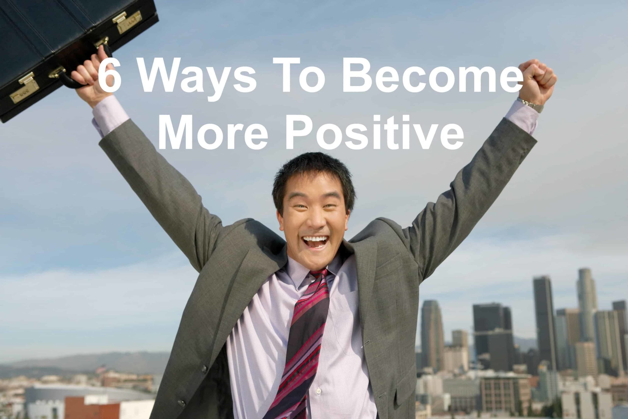 6 Ways To Become A More Positive Leader