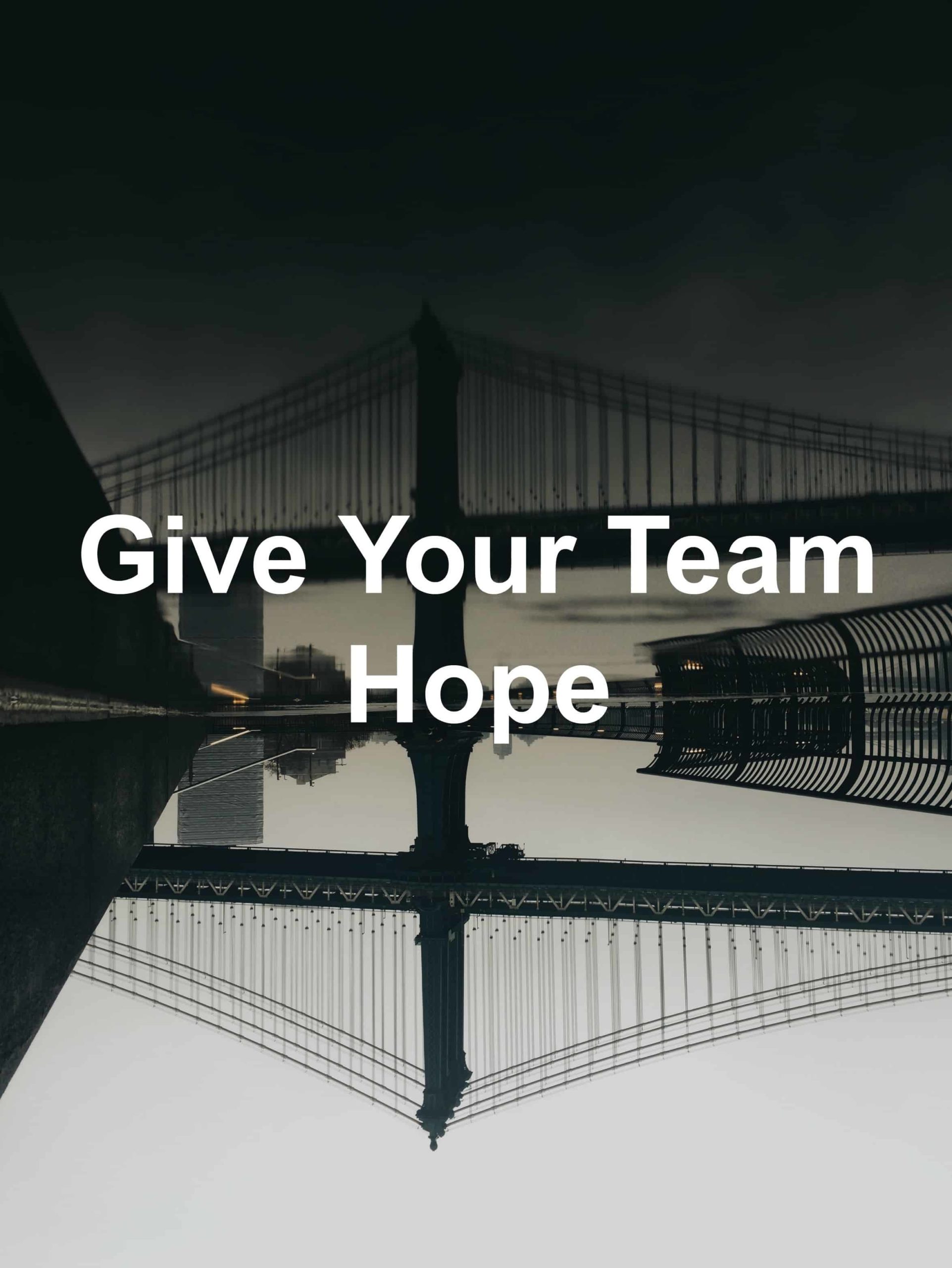 Give Your Team Hope