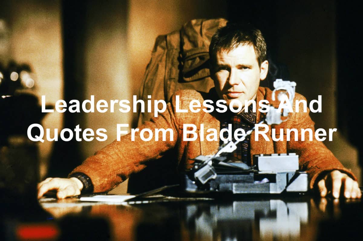 Leadership Lessons And Quotes From Blade Runner: The Final Cut