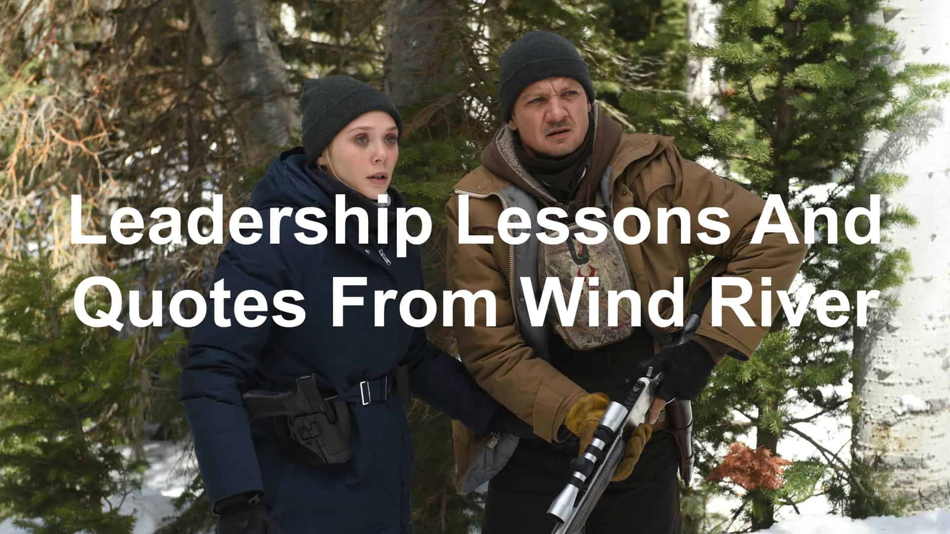 Leadership Lessons And Quotes From Wind River Leadership Lessons And Quotes From Wind River