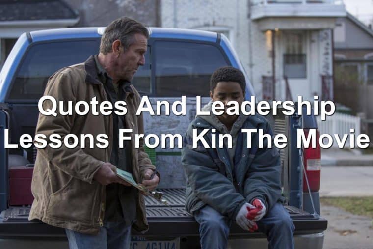 Quotes And Leadership Lessons From Kin The Movie