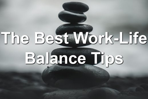 The Best Work-Life Balance Tips