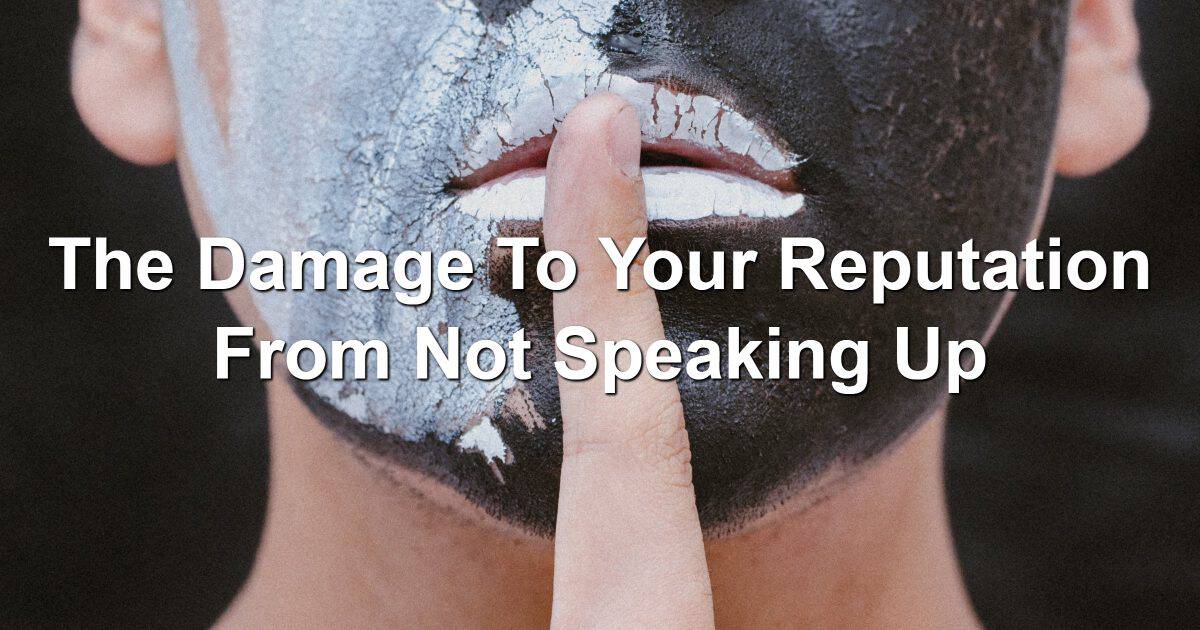 The Damage To Your Reputation From Not Speaking Up | Joseph Lalonde