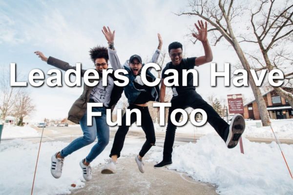 Leaders Can Have Fun Too