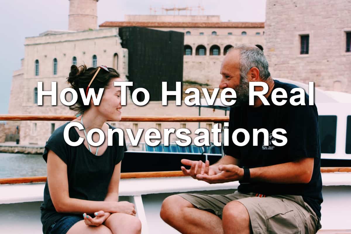 How To Have Real Conversations