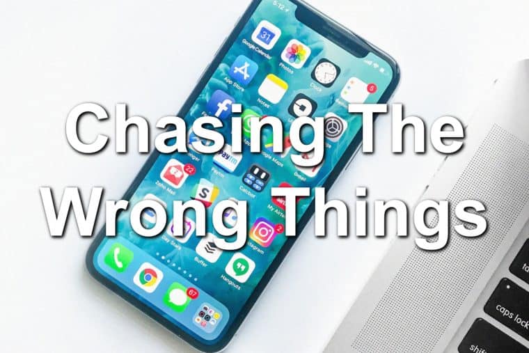 Chasing The Wrong Things
