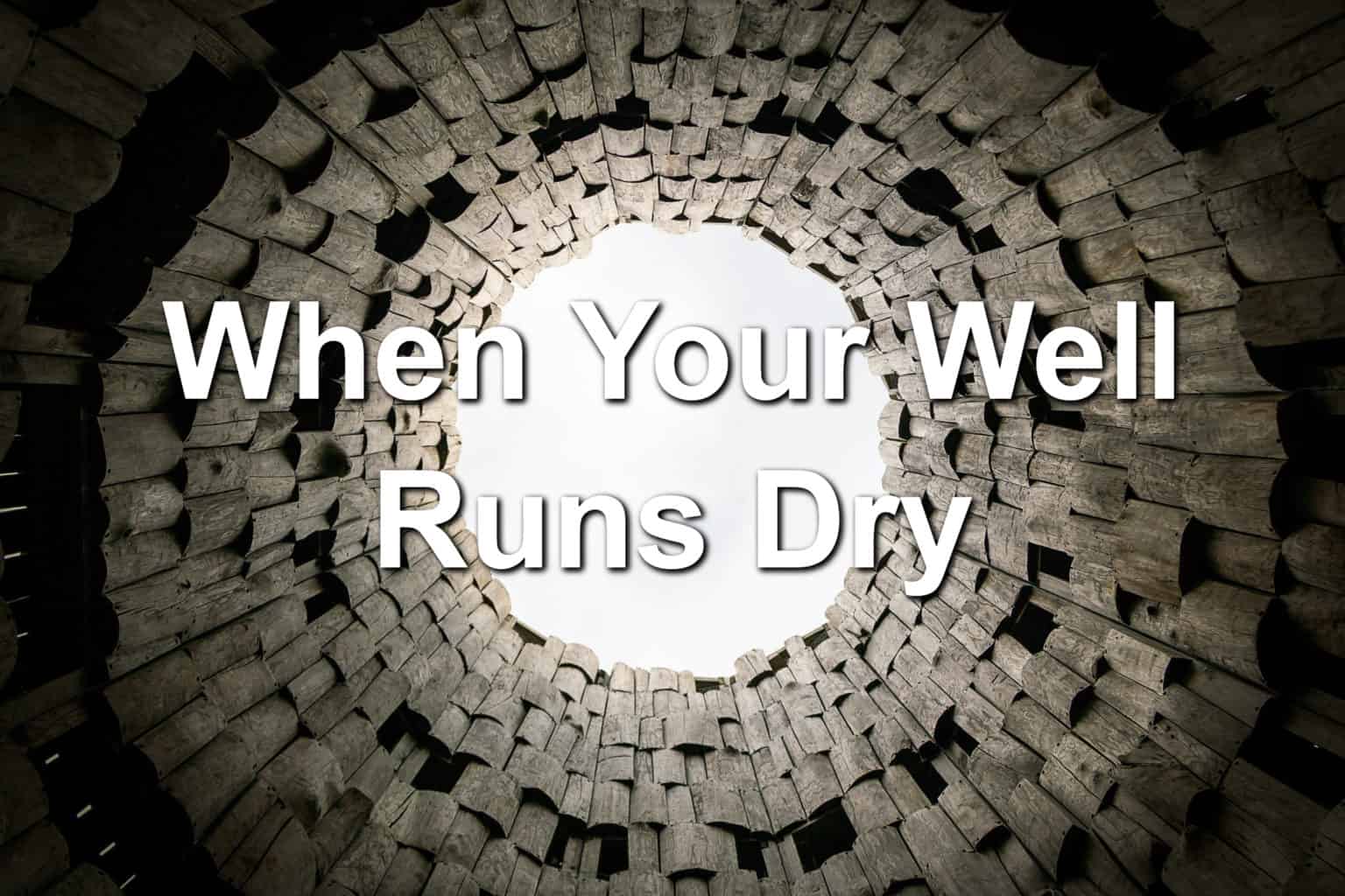When Your Well Runs Dry