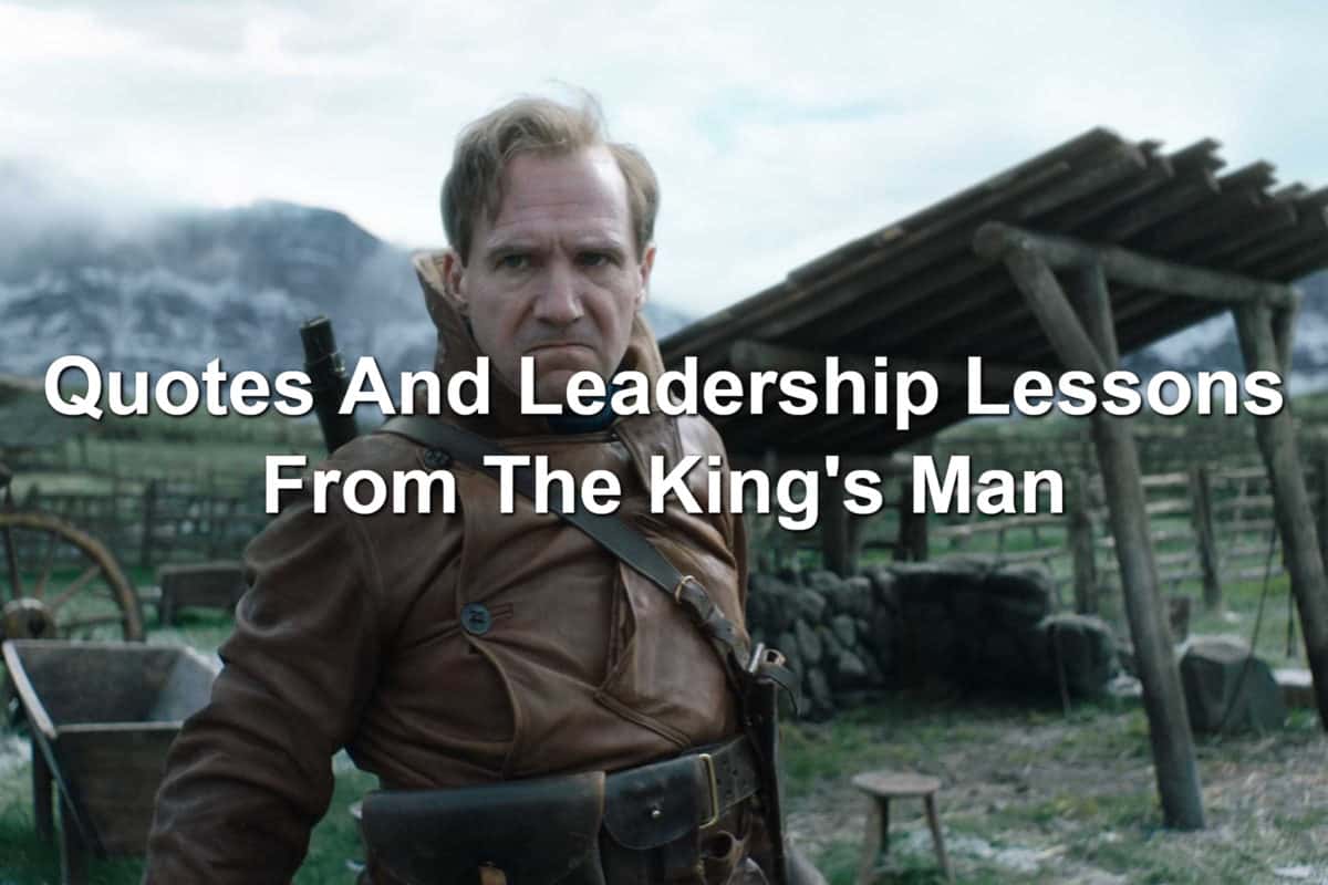 Quotes And Leadership Lessons From The King's Man
