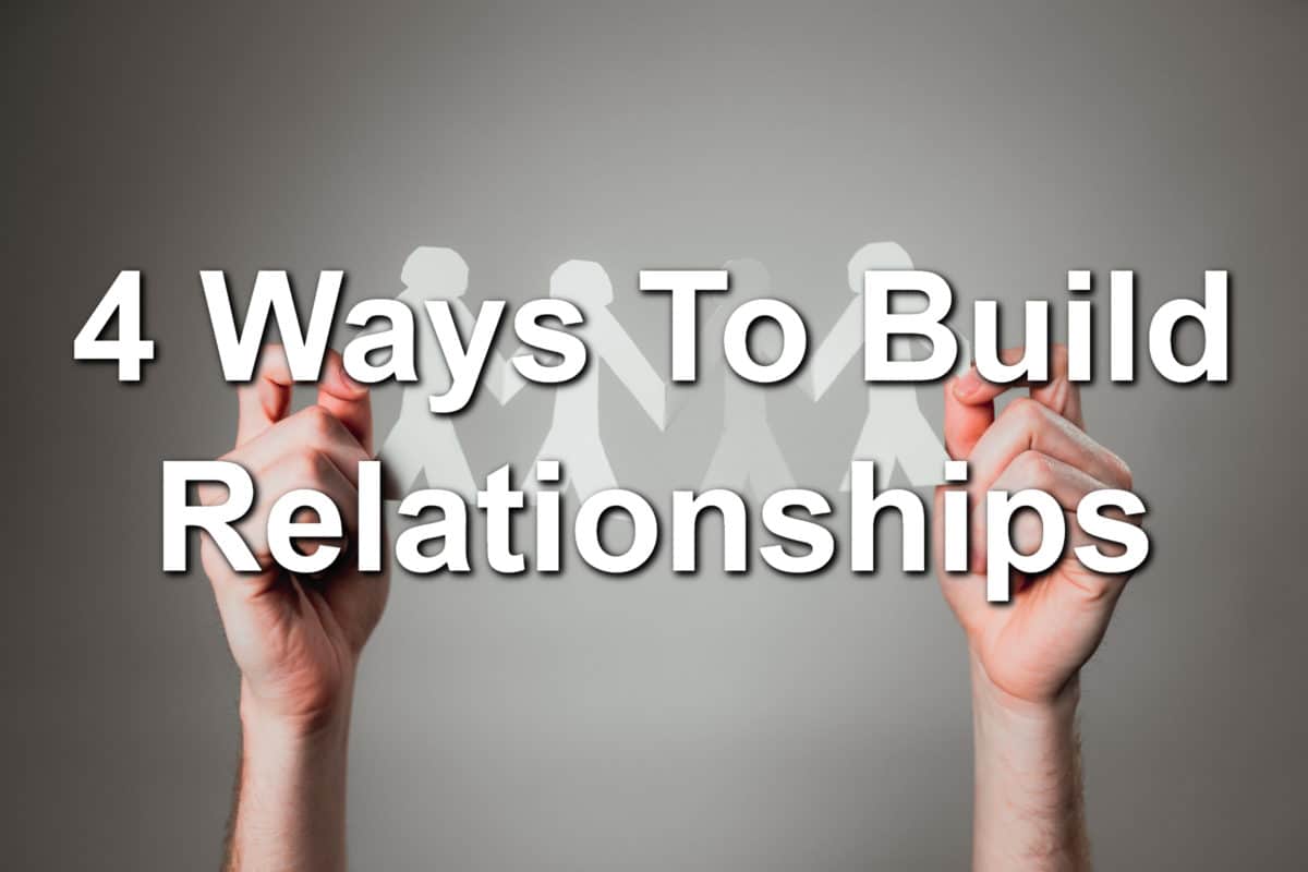4 Ways To Build Relationships