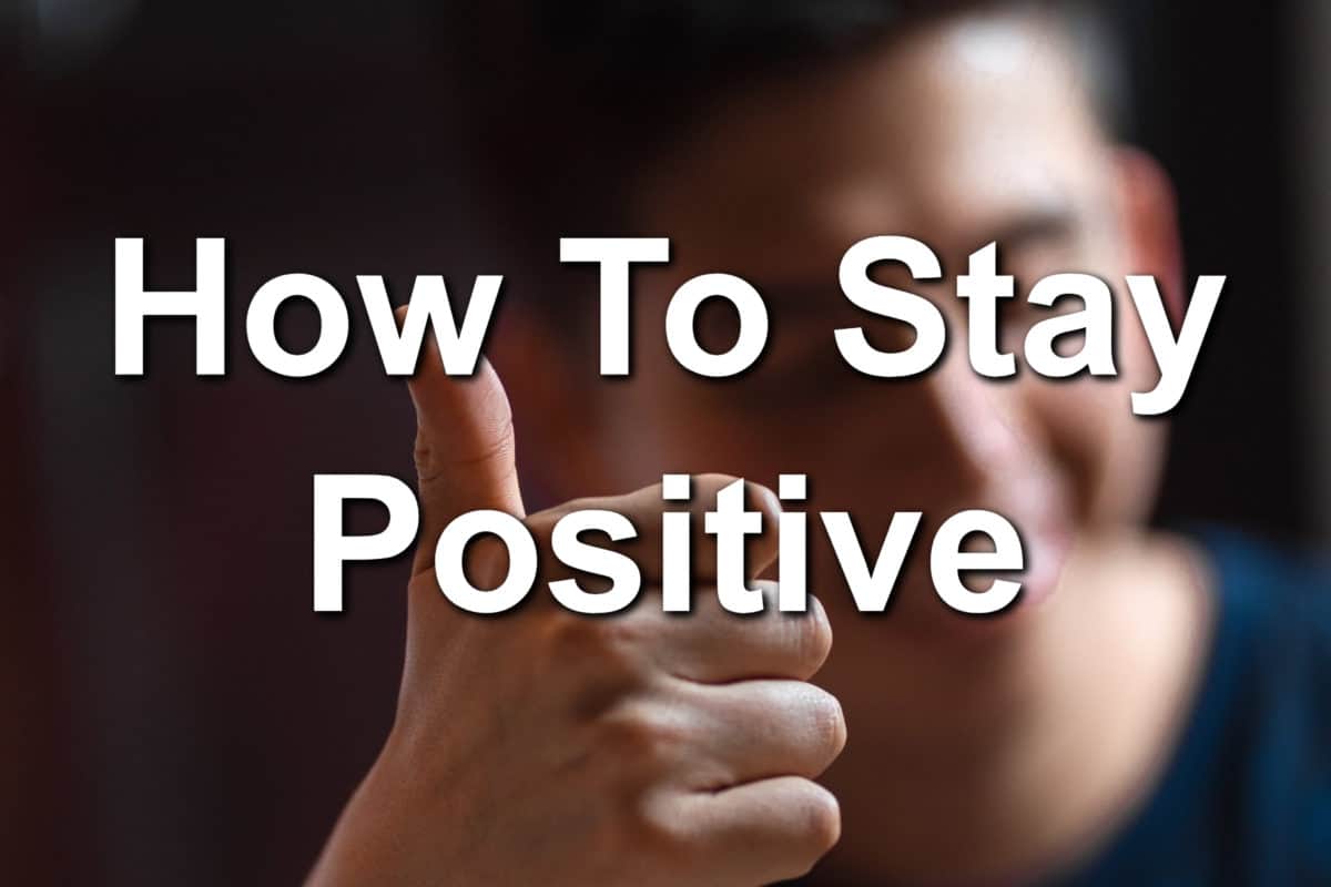 How To Stay Positive