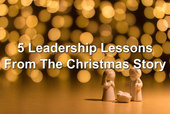 5 Leadership Lessons From The Christmas Story