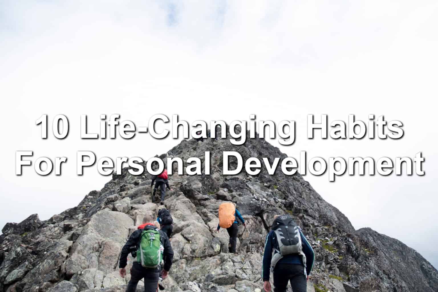 10 Life-Changing Habits For Personal Development