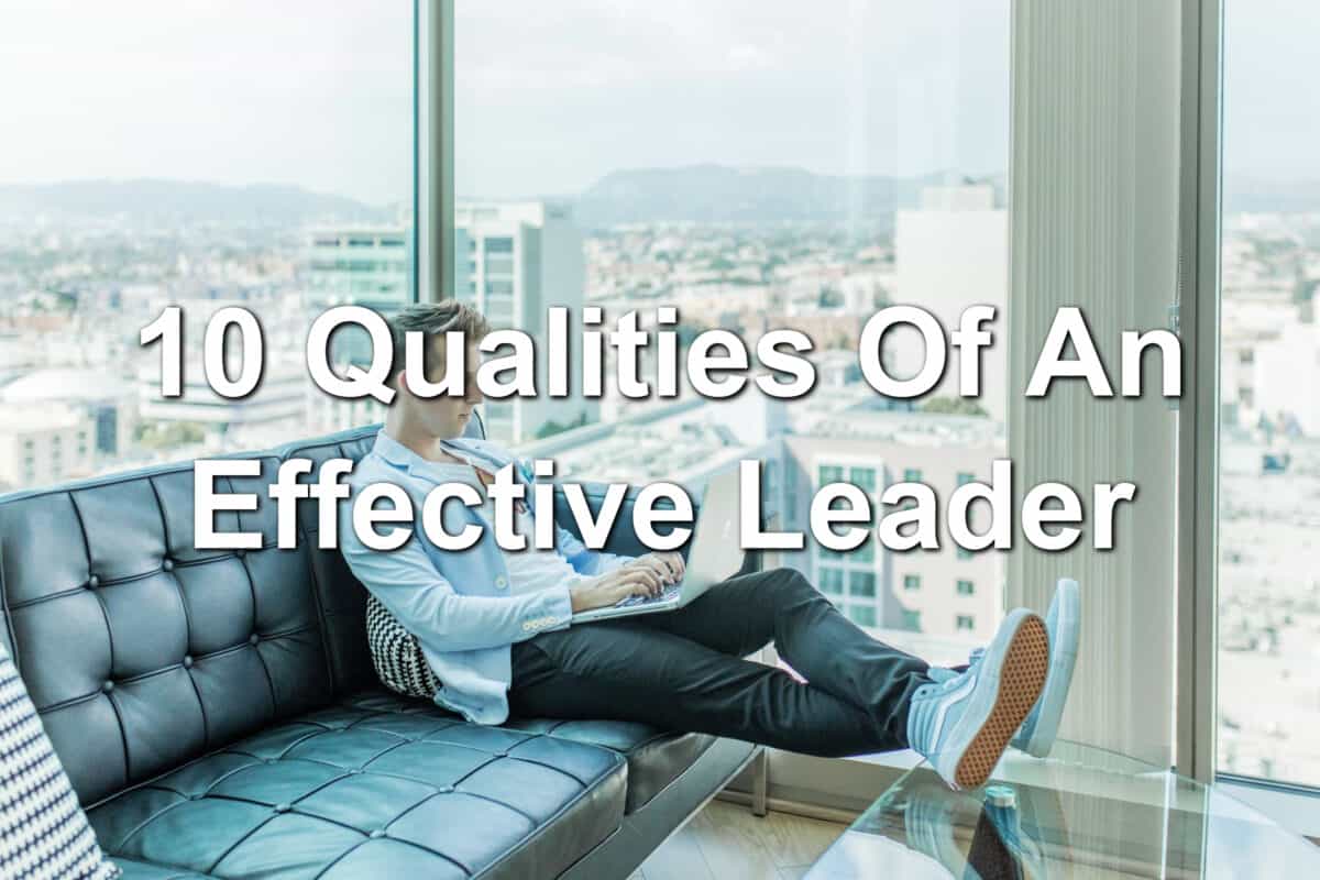 10 Qualities Of An Effective Leader