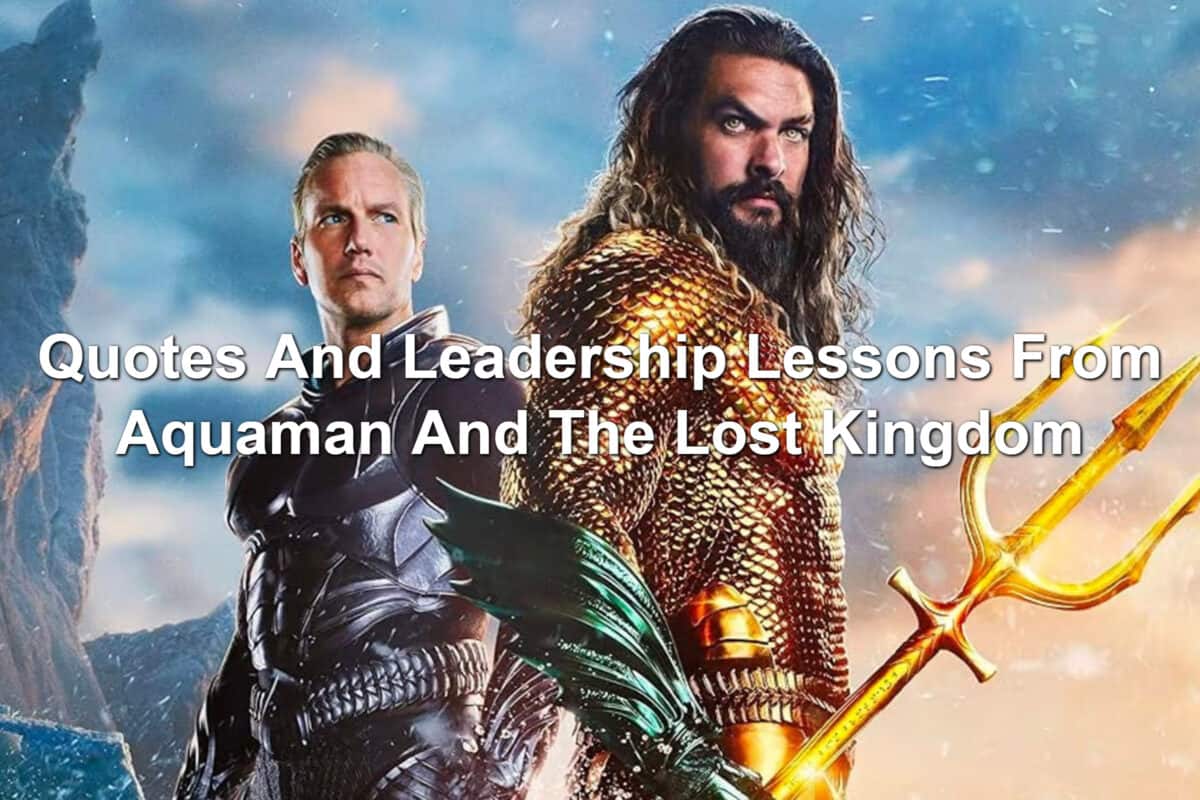 Quotes And Leadership Lessons From Aquaman And The Lost Kingdom