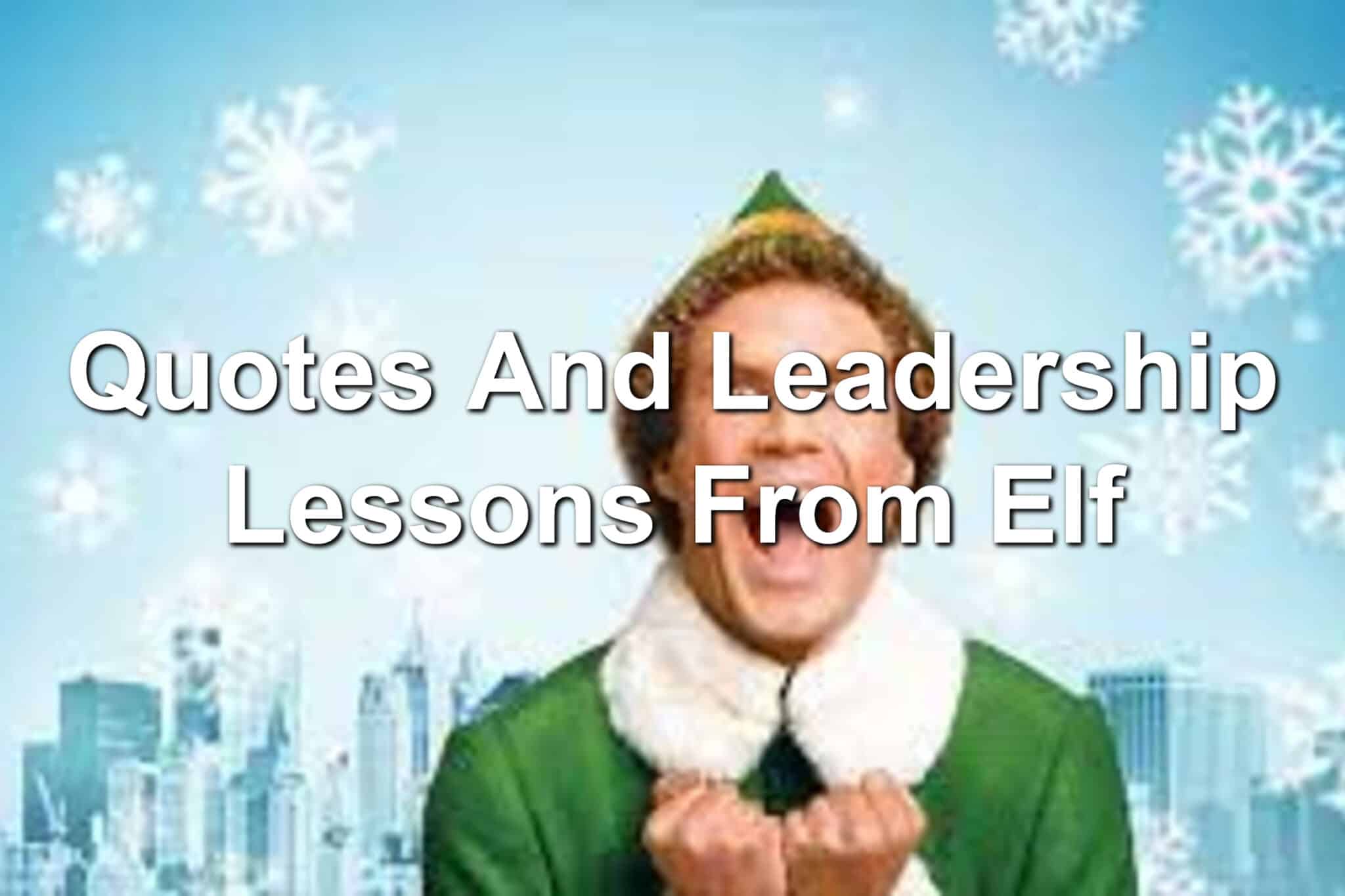 Quotes And Leadership Lessons From Elf