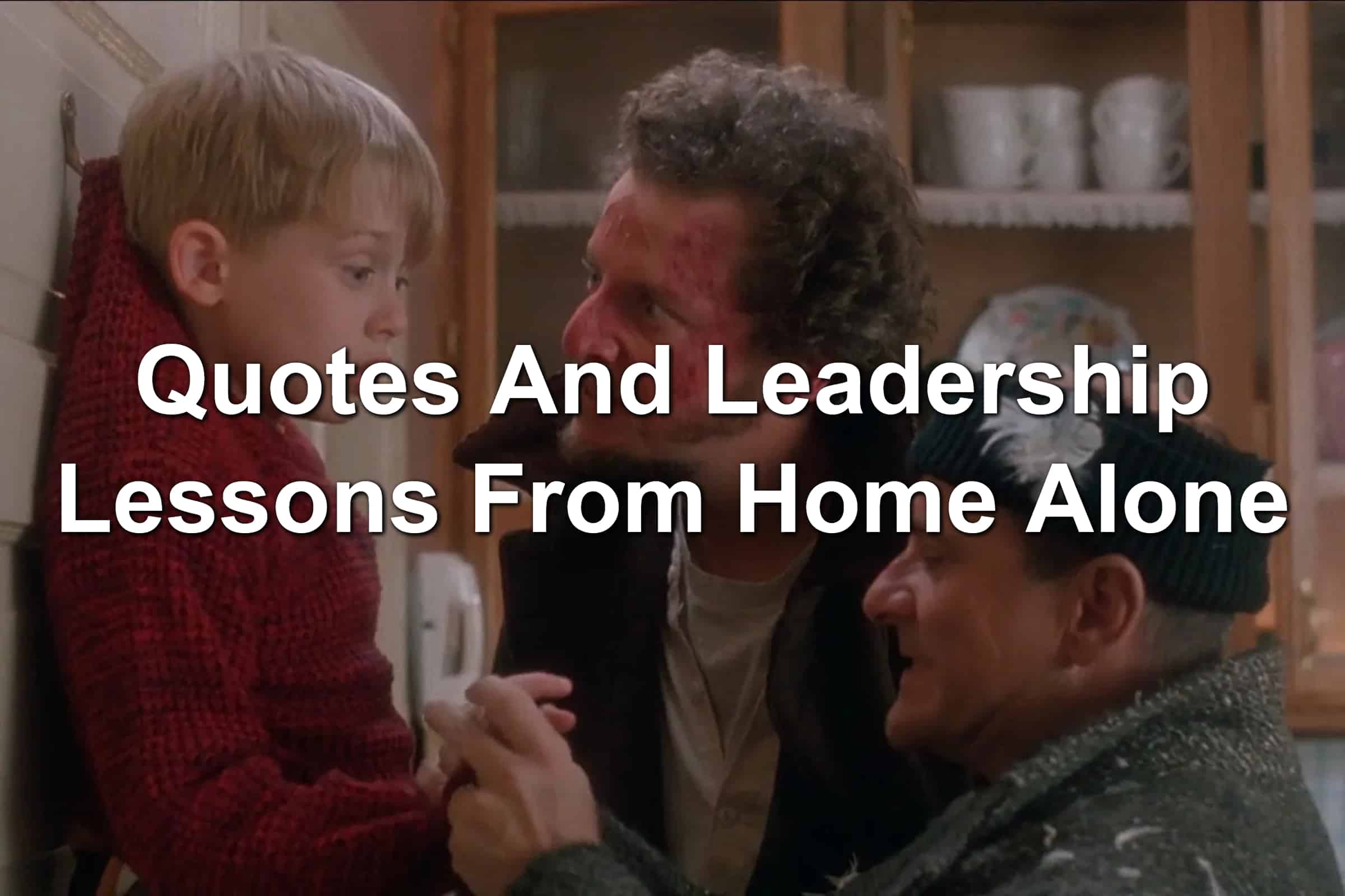 Quotes And Leadership Lessons From Home Alone