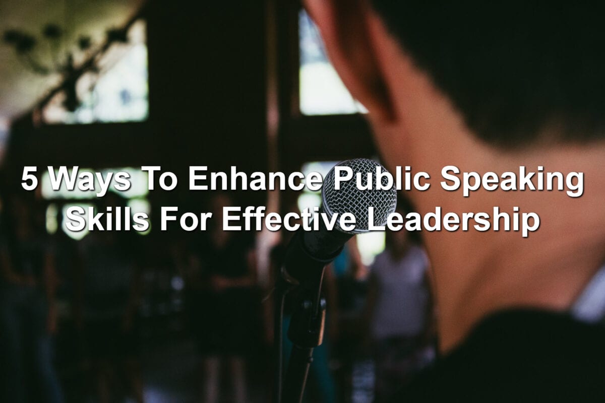 5 Ways To Enhance Public Speaking Skills For Effective Leadership