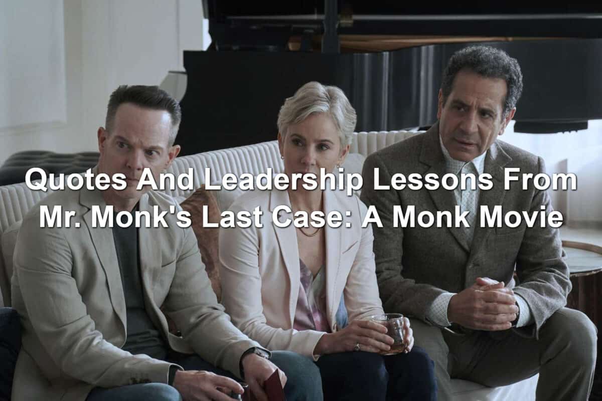 Quotes And Leadership Lessons From Mr. Monk's Last Case: A Monk Movie