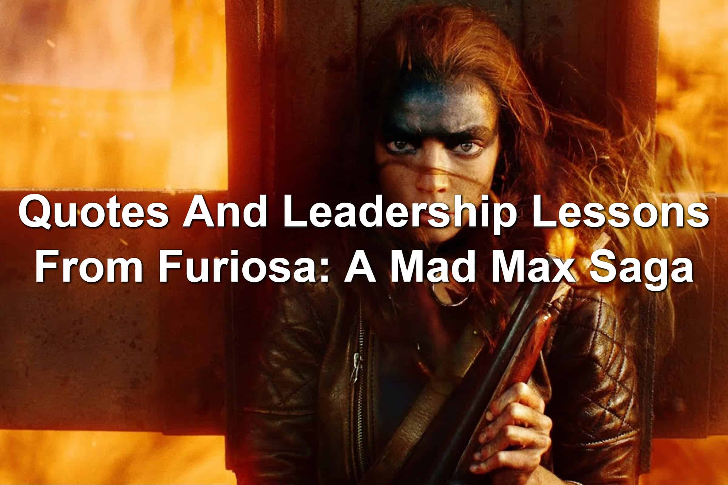 Quotes And Leadership Lessons From Furiosa: A Mad Max Saga
