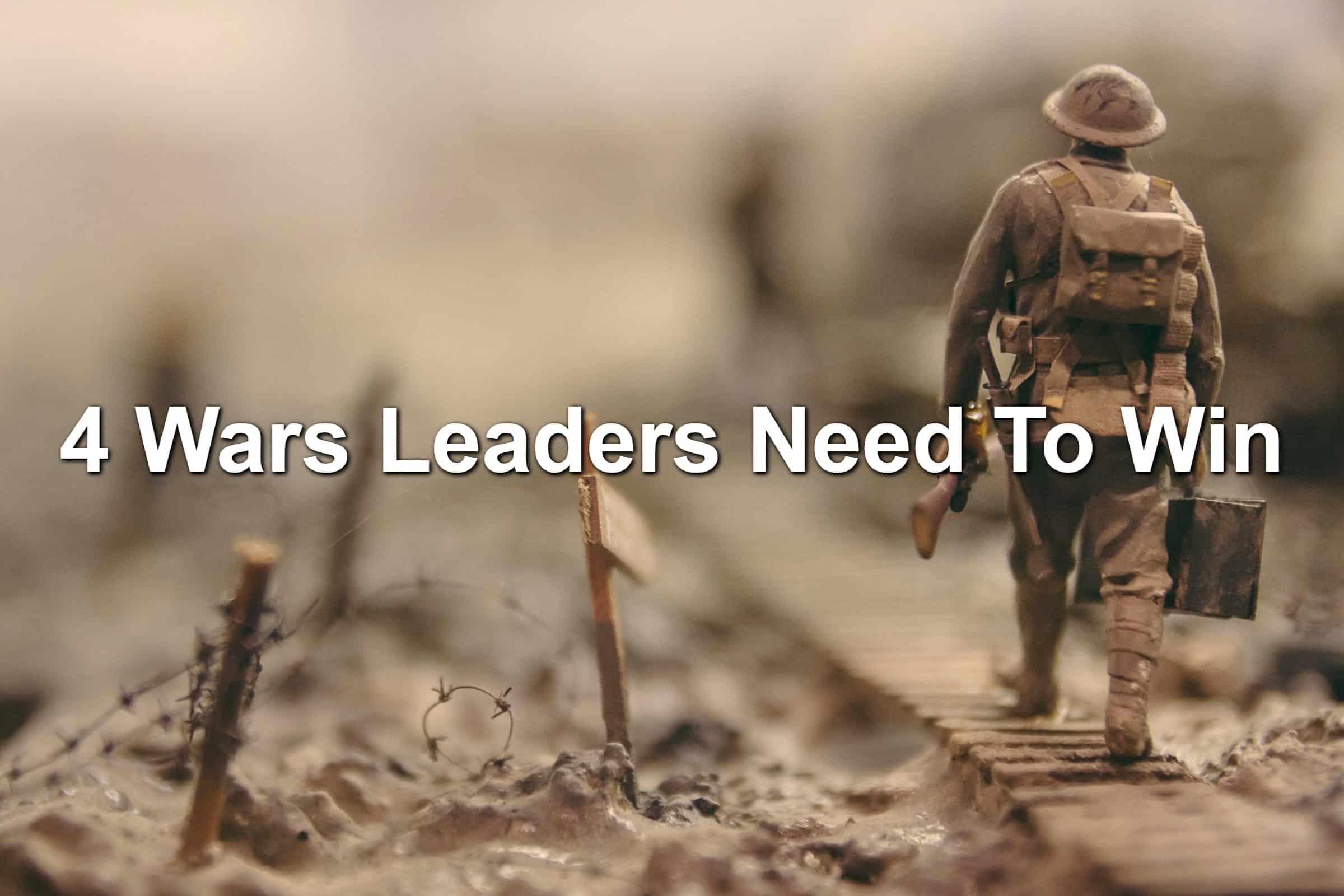 4 Wars Leaders Need To Win