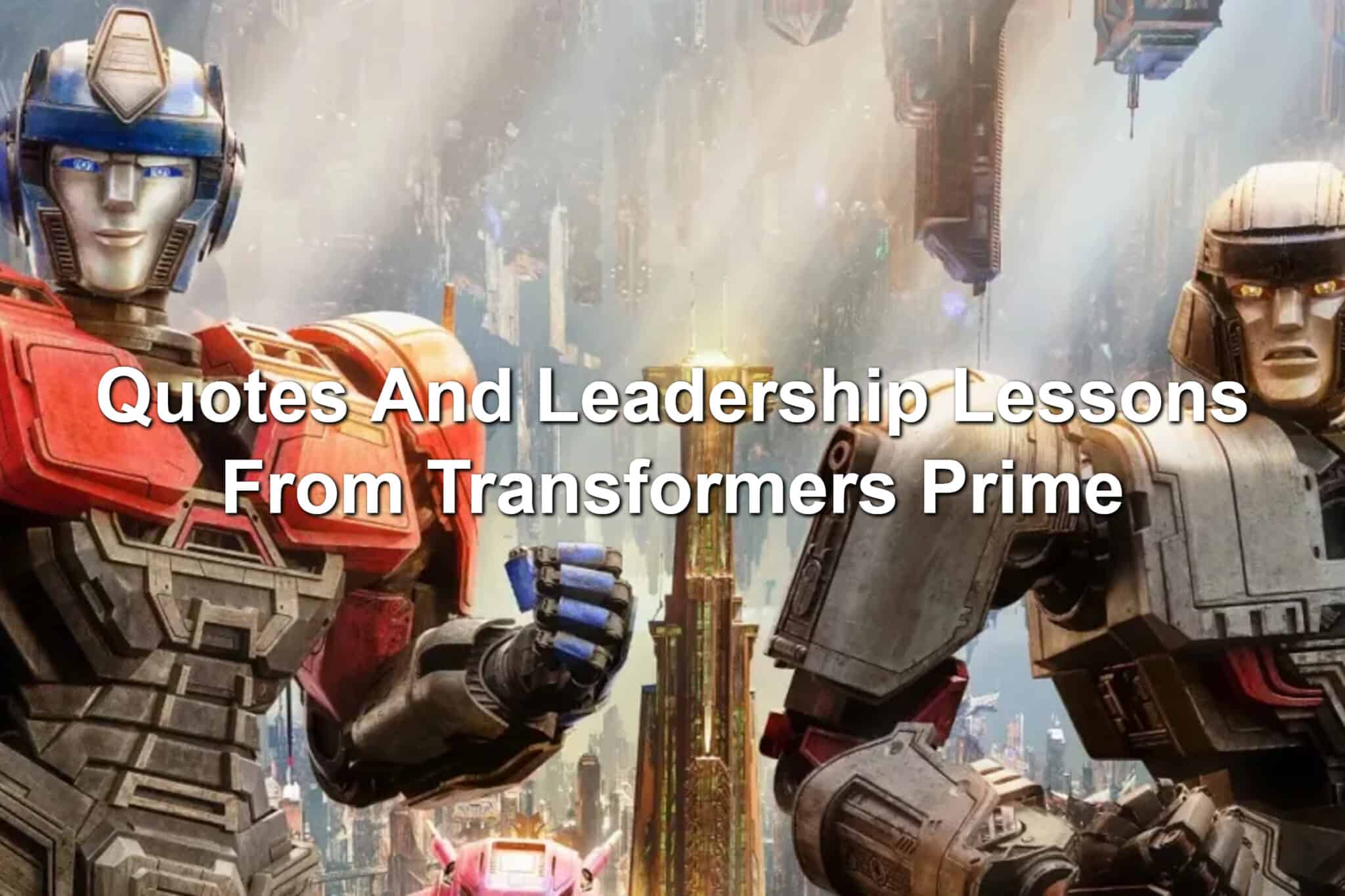 Quotes And Leadership Lessons From Transformers One