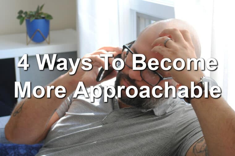 4 Ways To Become More Approachable