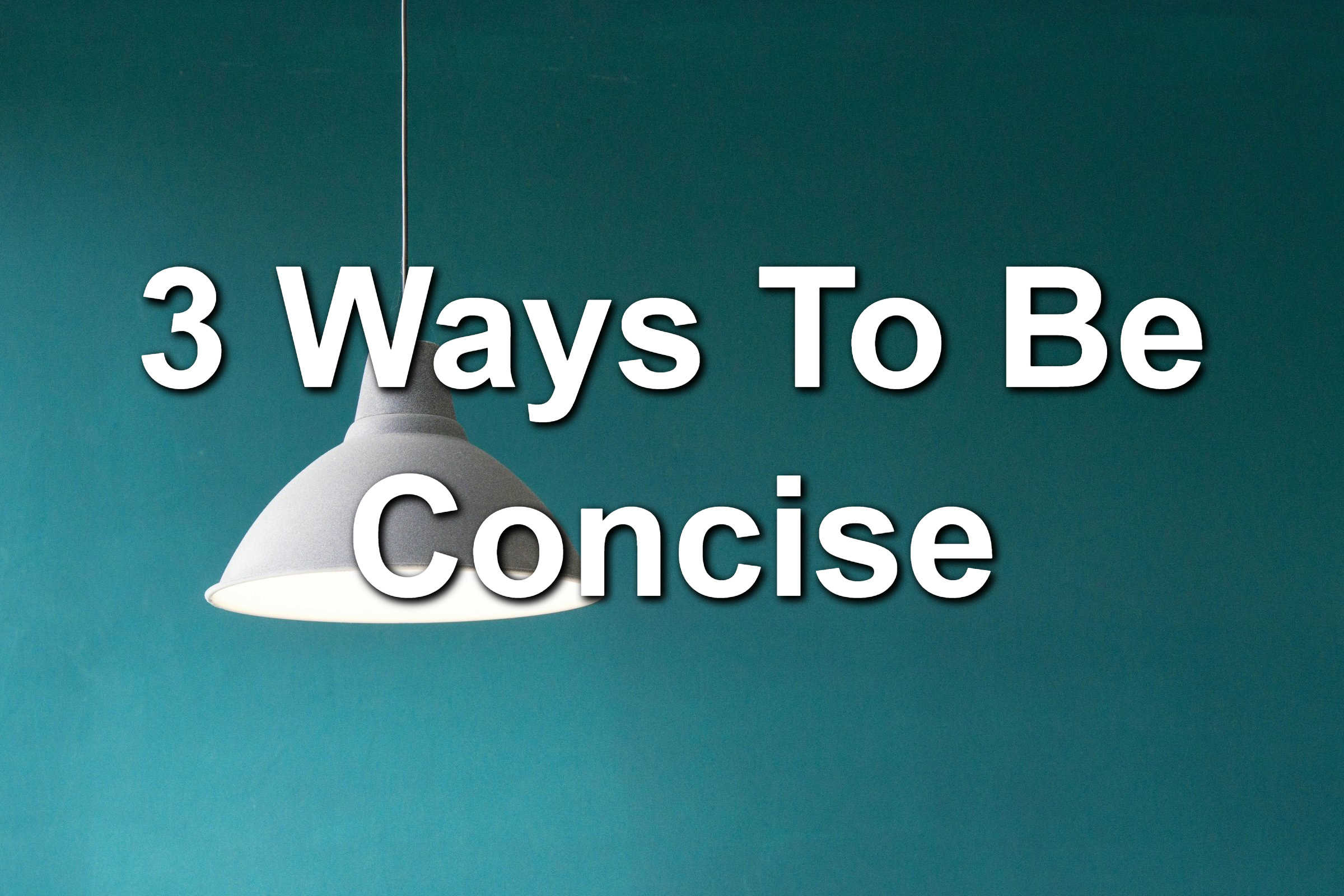 3 Ways To Be Concise