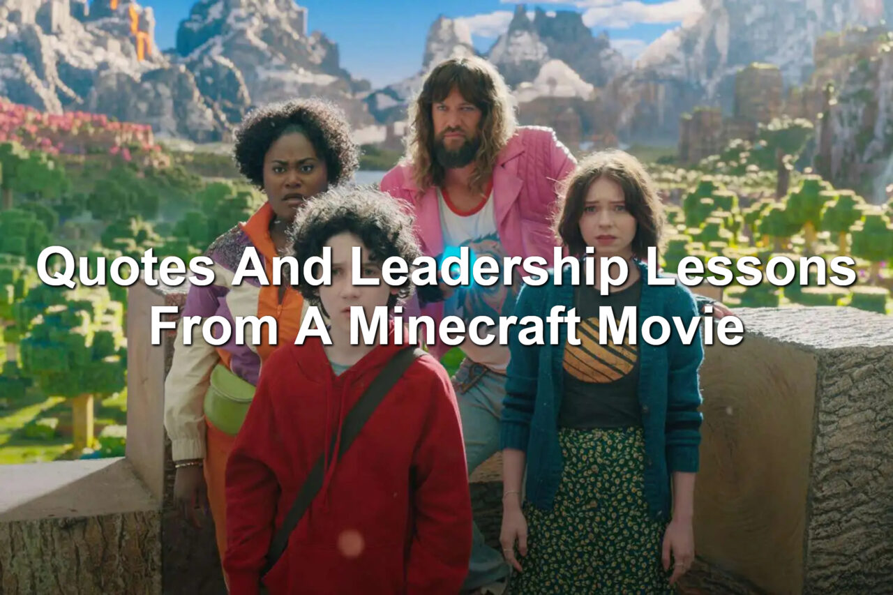Quotes And Leadership Lessons From A Minecraft Movie